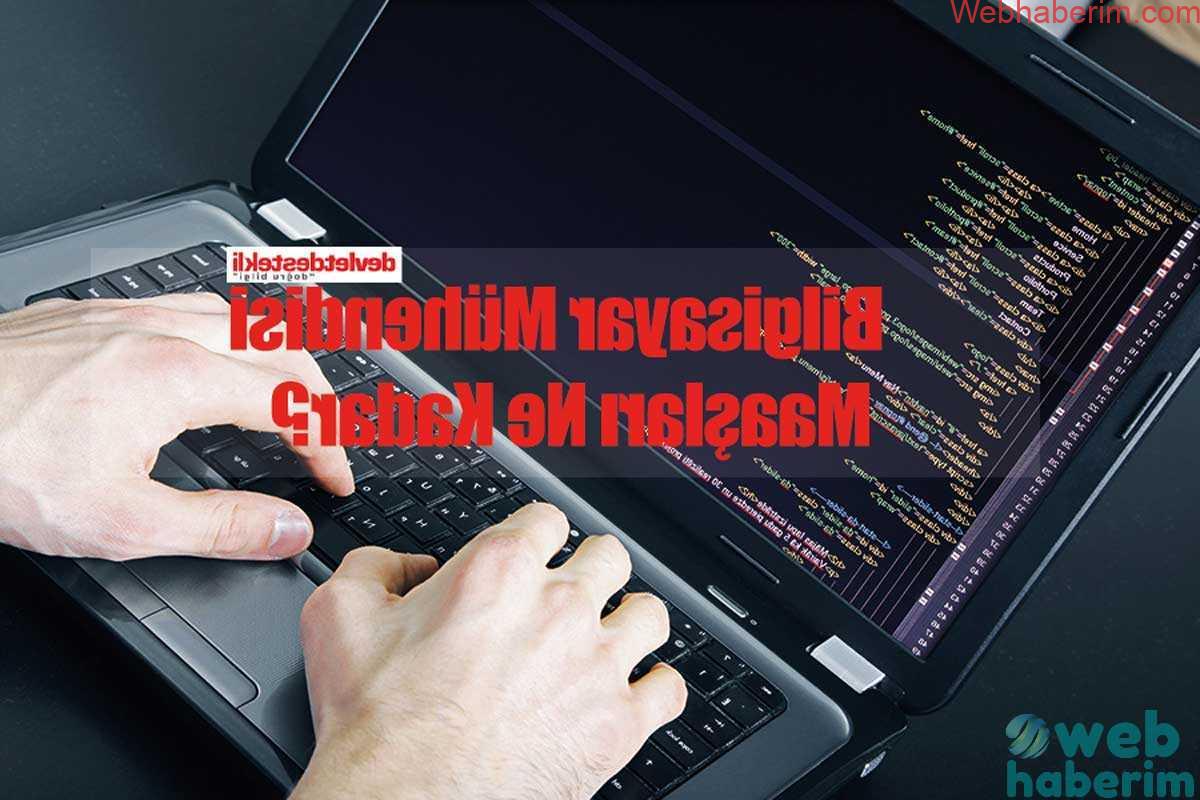 Bilgisayar Mühendisi Maaşları Ne Kadar? 2022 - Webhaberim